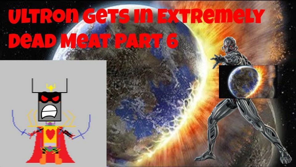 Ultron Gets In Extremely Dead Meat Part 6 | Doomsday Animations Wiki ...