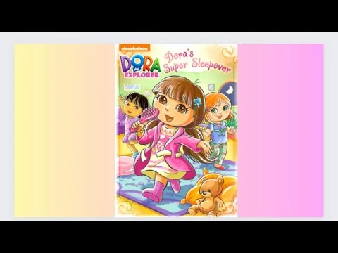 Dora's Super Sleepover | Dora the Explorer Wiki | Fandom