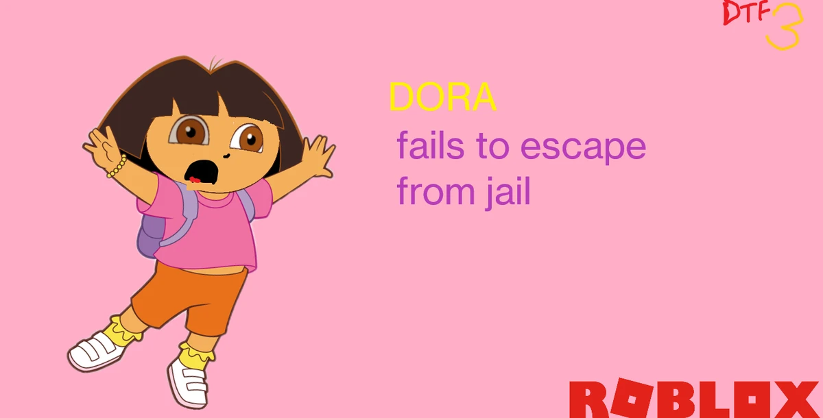 Dora fails at escaping from jail | DoraTheFailure Wiki | Fandom