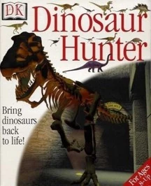 Eyewitness Dinosaur Hunter | Dorling Kindersley Vision Wiki | Fandom