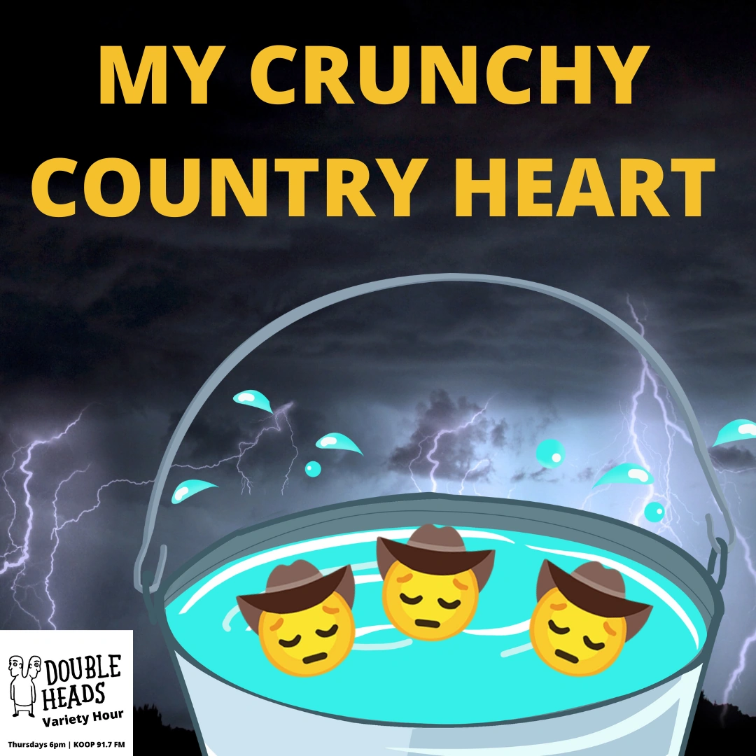 My Crunchy Country Heart | Double Heads Variety Hour Wiki | Fandom