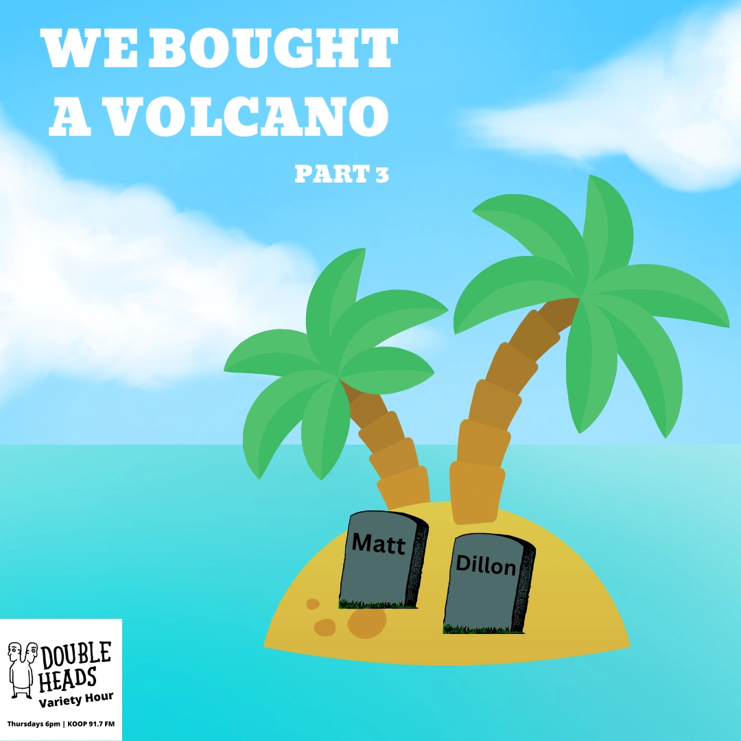 We Bought a Volcano Part 3 | Double Heads Variety Hour Wiki | Fandom