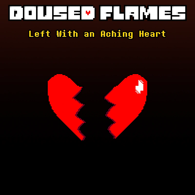 Left With an Aching Heart | Doused Flames Wiki | Fandom