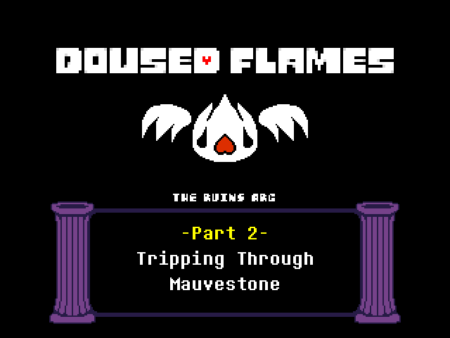 Part 2 - Tripping Through Mauvestone | Doused Flames Wiki | Fandom
