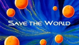 Save the World | Dragon Ball Wiki | Fandom