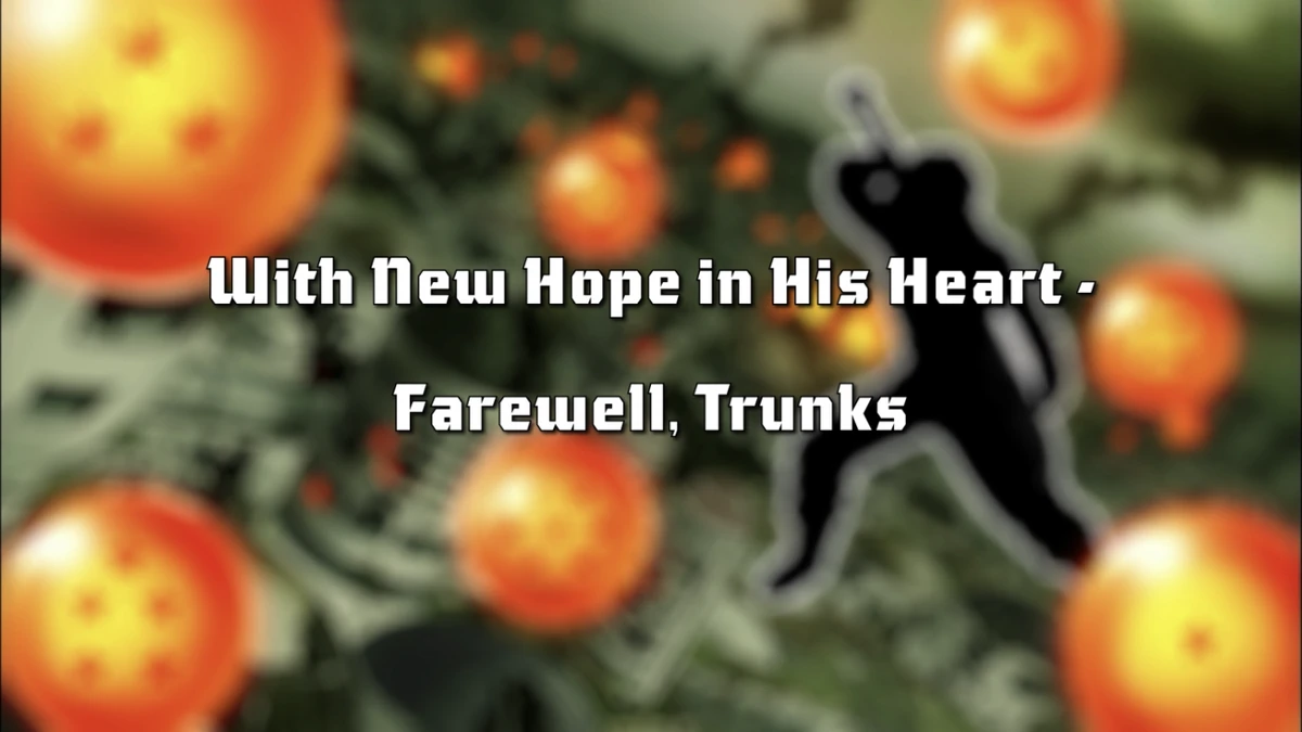 With New Hope in His Heart - Farewell, Trunks | Dragon Ball Wiki | Fandom