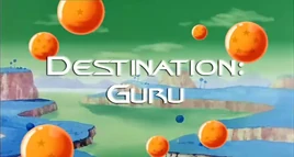 Destination: Guru | Dragon Ball Wiki | Fandom
