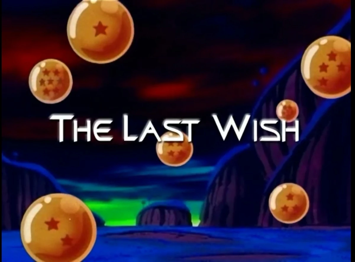 The Last Wish | Dragon Ball Wiki | Fandom