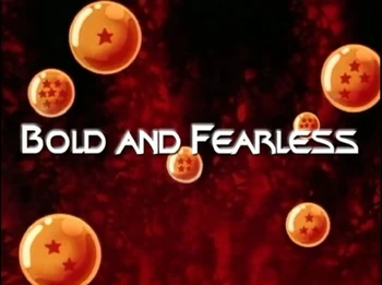Bold and Fearless | Dragon Ball Wiki | Fandom