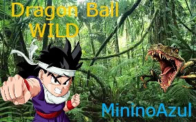 Dragon Ball Wild | Dragon Ball Fanon Wiki | Fandom