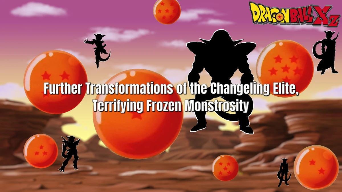 Episode 67: Further Transformations of the Changeling Elite, Terrifying ...