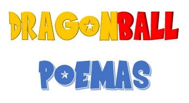 Dragon Ball: Poemas | Dragon Ball Fanon Wiki | Fandom