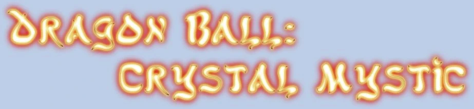 Dragon Ball: Crystal Mystic | Dragonball Fanon Wiki | Fandom