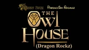 The Owl House (Dragon Rockz) | Dragon-Rockz and Spoofers Crossover ...