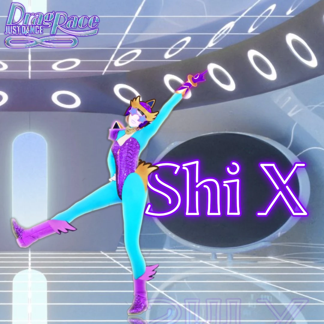 Shi X | DragRaceJustDance Wiki | Fandom
