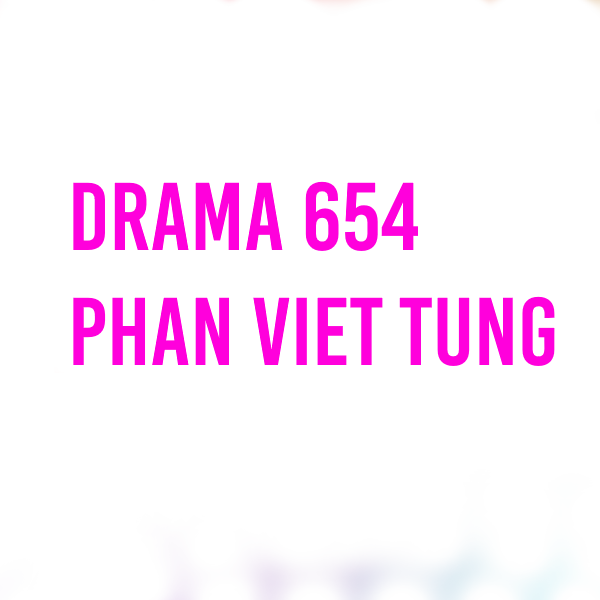 Drama 654 Phan Viet Tung | Dramatic Wiki | Fandom