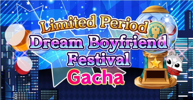 Dream Boyfriend Festival Gacha | Dream Boyfriend Wikia | Fandom