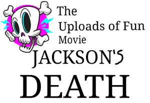 The Uploads of Fun Movie: Jackson's Death | Dream Logos Wiki | Fandom