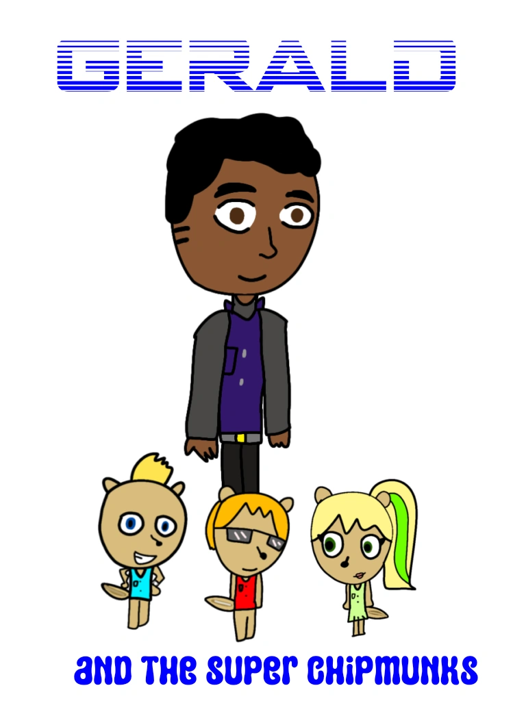 Gerald and the super Chipmunks | Dream Fiction Wiki | Fandom