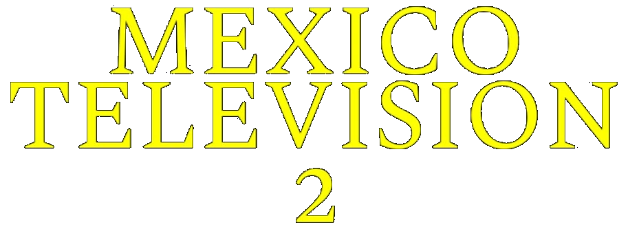 Mexico Television 2 | Dream Logos Wiki | Fandom