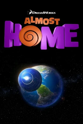 Almost Home | Dreamworks Animation Wiki | Fandom