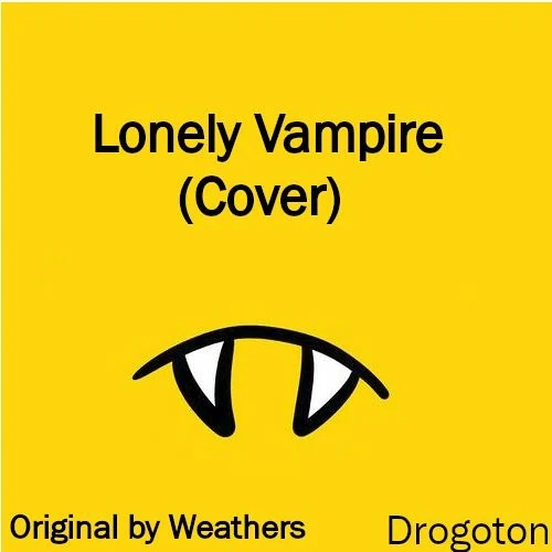 Lonely Vampire (Cover) | Drogoton Wiki | Fandom