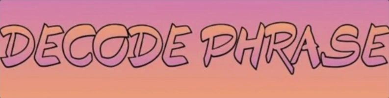 Decode Phrase | Dropsuke Wiki | Fandom