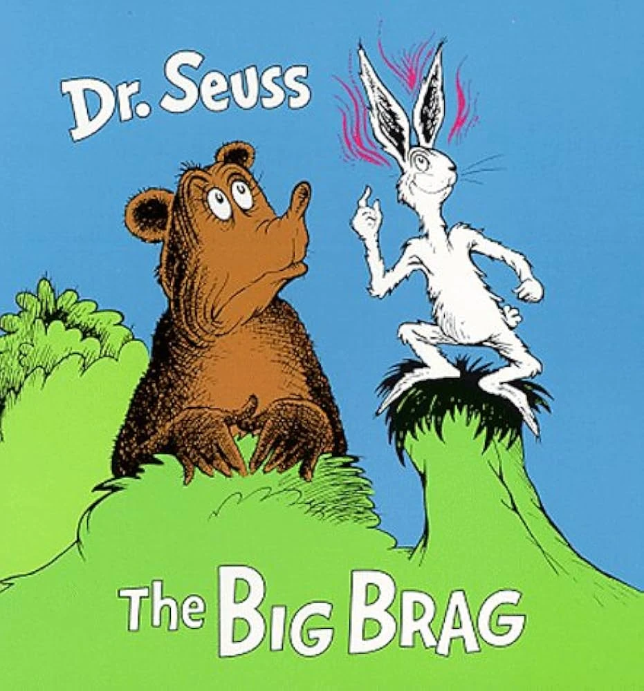 The Big Brag | Dr. Seuss Fanon (2) Wiki | Fandom