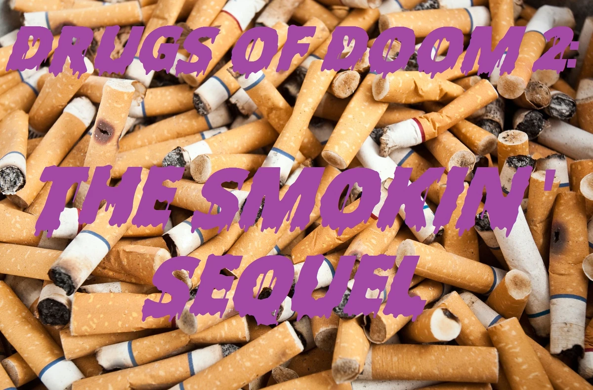 Drugs Of Doom 2: The Smokin' Sequel | Drugs Of Doom: The Wiki | Fandom