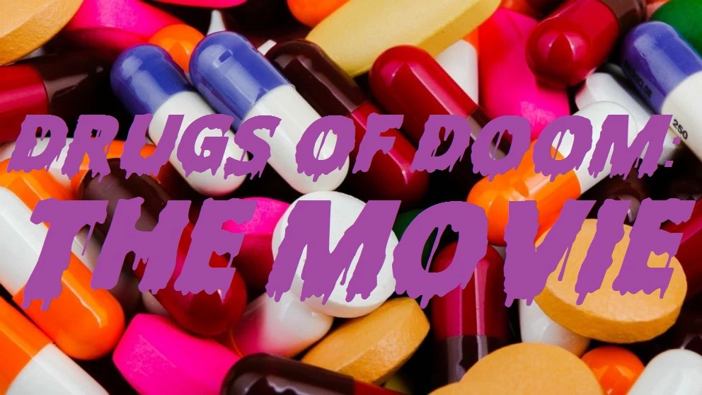 Drugs Of Doom: The Movie | Drugs Of Doom: The Wiki | Fandom