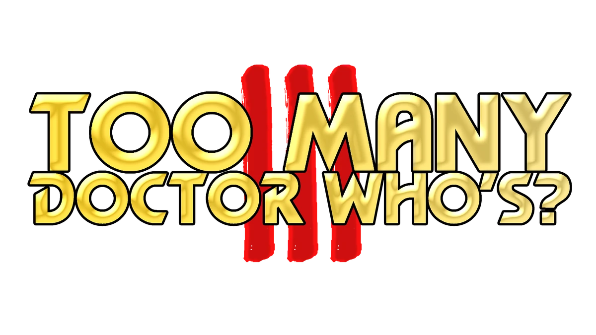 Too Many Doctor Who's III: Who's That Doctor Over There? | Too Many ...