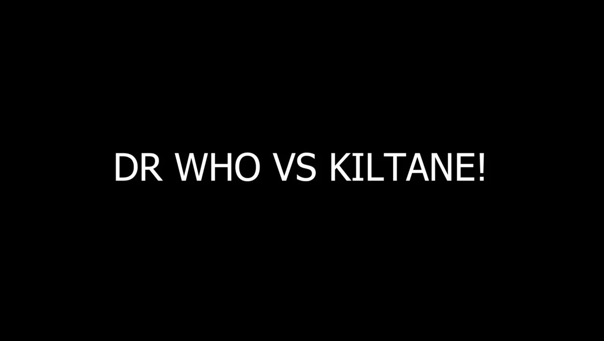 Dr Who Vs Kiltane! | Too Many Doctor Who's Wiki | Fandom
