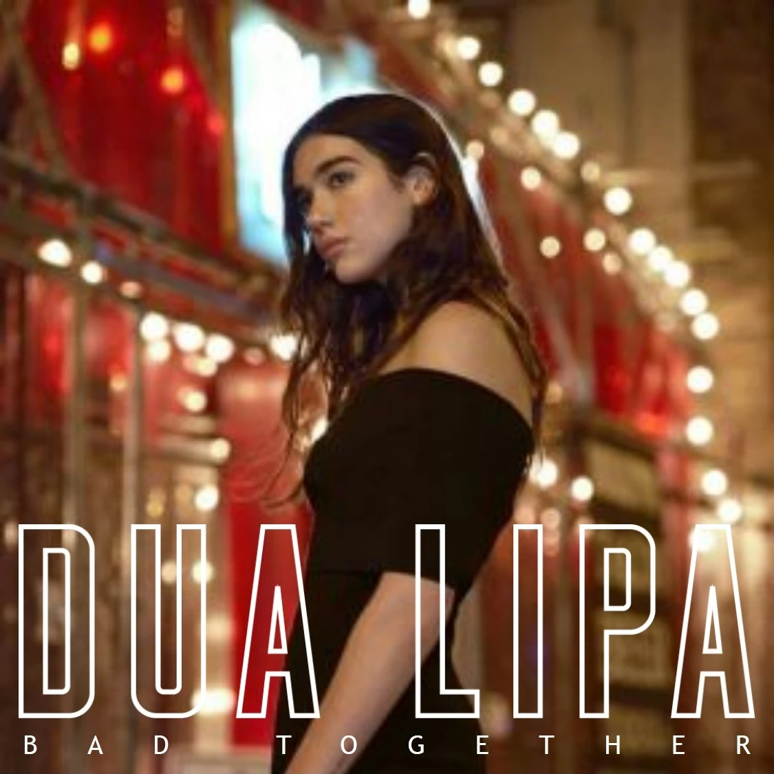 Bad Together | Dua Lipa Wiki | Fandom