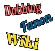 Dubbing Fanon Wiki | Fandom