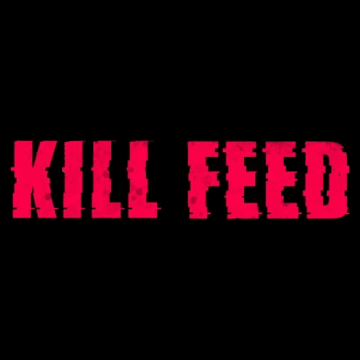 Kill Feed | Bass Music Wiki | Fandom