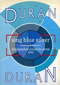 Sing Blue Silver: Photographed Around The World 1984 | Duran Duran Wiki ...