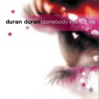 Somebody Else Not Me | Duran Duran Wiki | Fandom