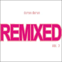 Remixed: Vol. 2 | Duran Duran Wiki | Fandom