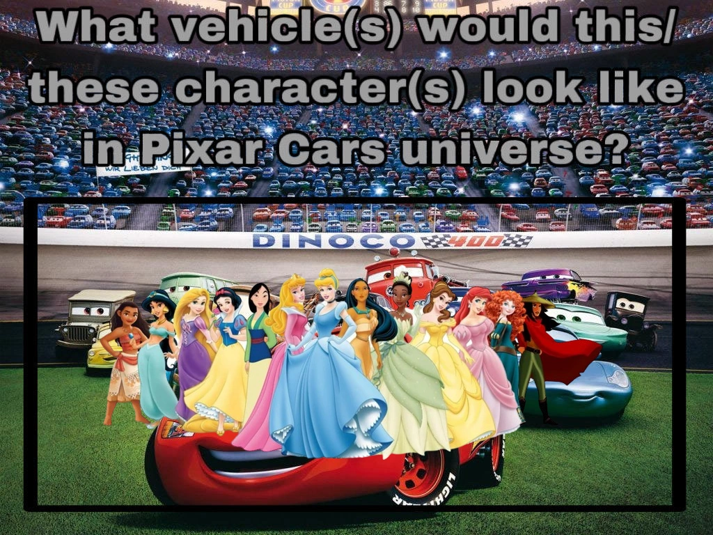 what vehicle would the Disney Princesses look like in the Cars universe ...