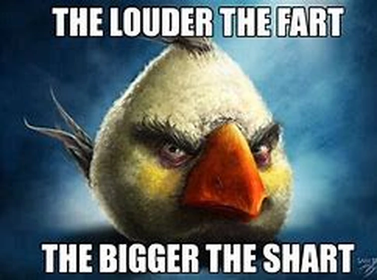 The louder the fart the bigger the shart | Fandom
