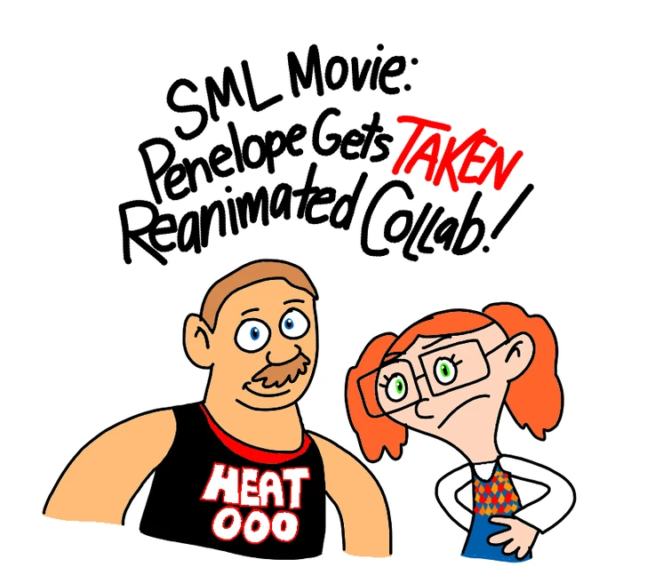 SML Movie: Penelope Gets Taken Reanimated Collab! | Fandom