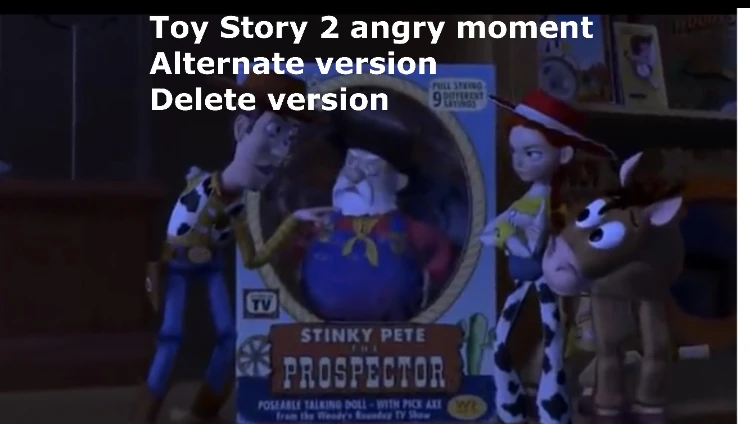 Toy Story 2 alternate version delete version, angry moments | Fandom