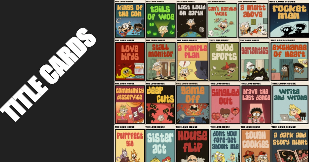 I made a gallery of the loud house and the casagrandes title cards ...