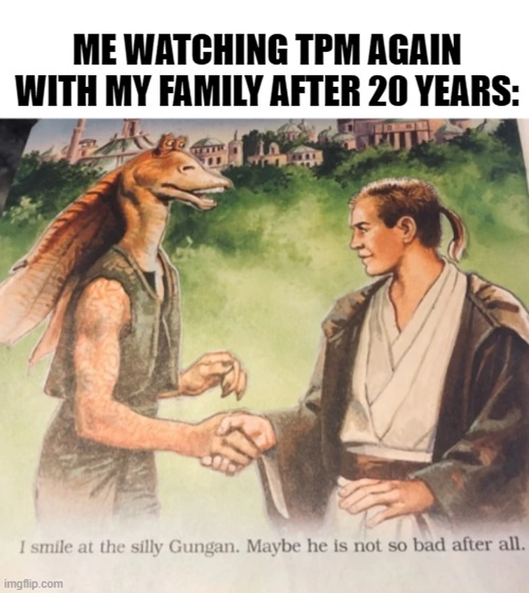 I love Jar Jar and TPM, and i always will! | Fandom