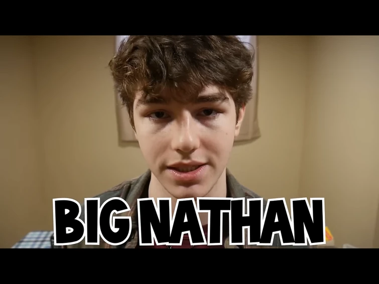 BIG NATHAN | Fandom