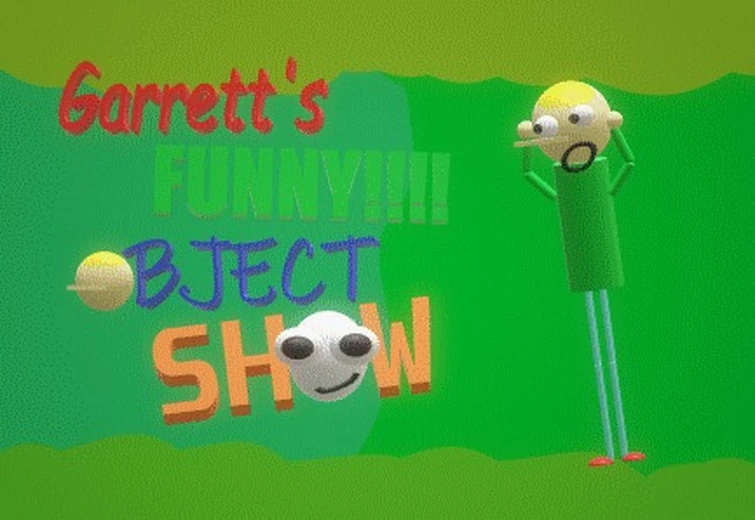 Uh join Garrett’s Funny Object Show1!1!1 | Fandom
