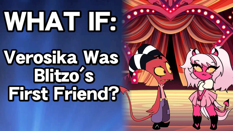 What If Verosika was Blitzo's First Friend? | Fandom