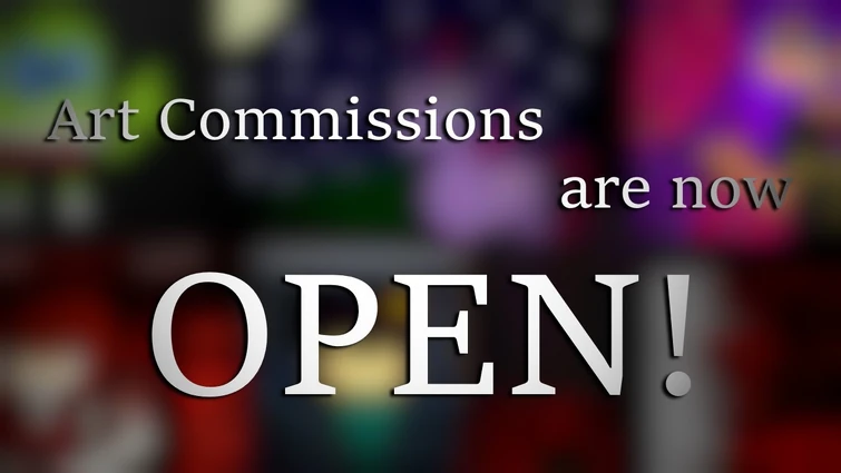 Art commissions are still open. | Fandom