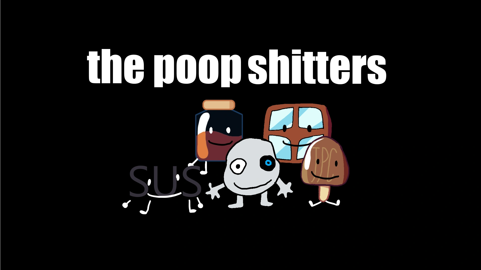 i should host the poopshitters on here | Fandom