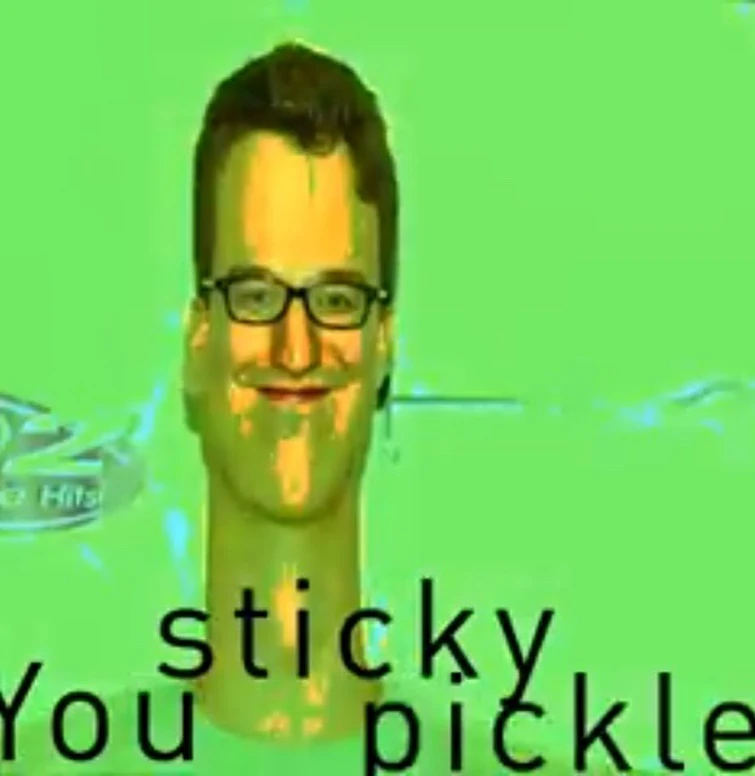 You Sticky Pickle | Fandom